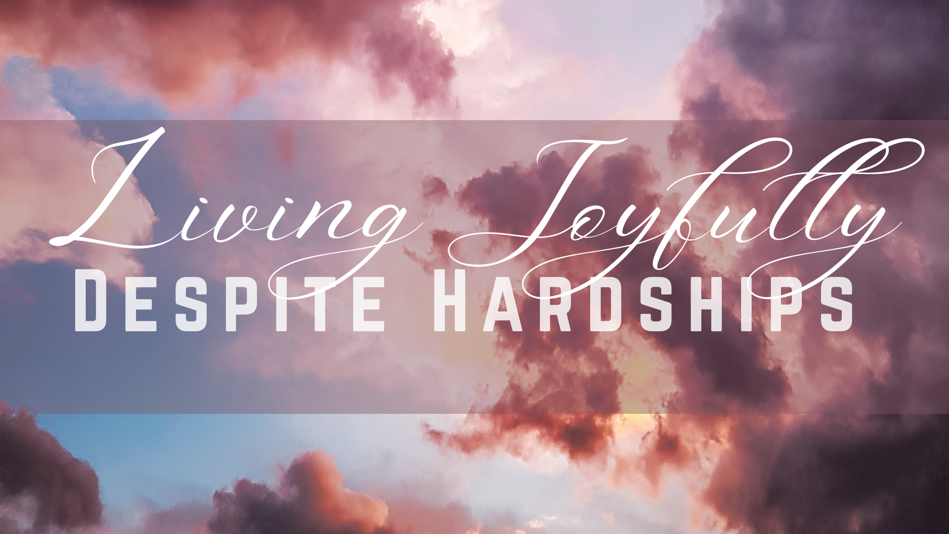 Living Joyfully Despite Hardships – Lauren's Easel